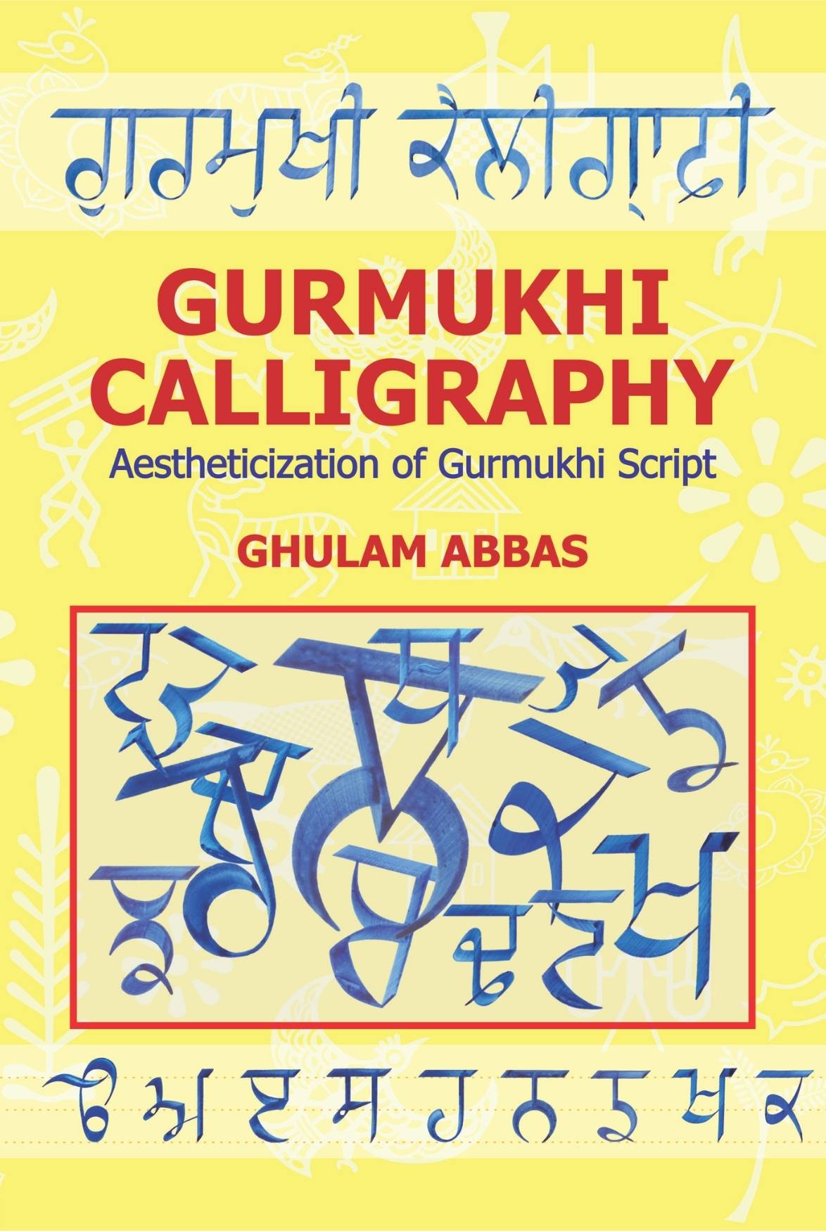Gurmukhi Calligraphy Aestheticization Of Gurmukhi Script Ghulam Abbas ...